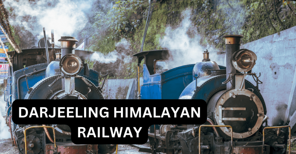 The Darjeeling Himalayan Railway - UNESCO World Heritage Site - Explore ...